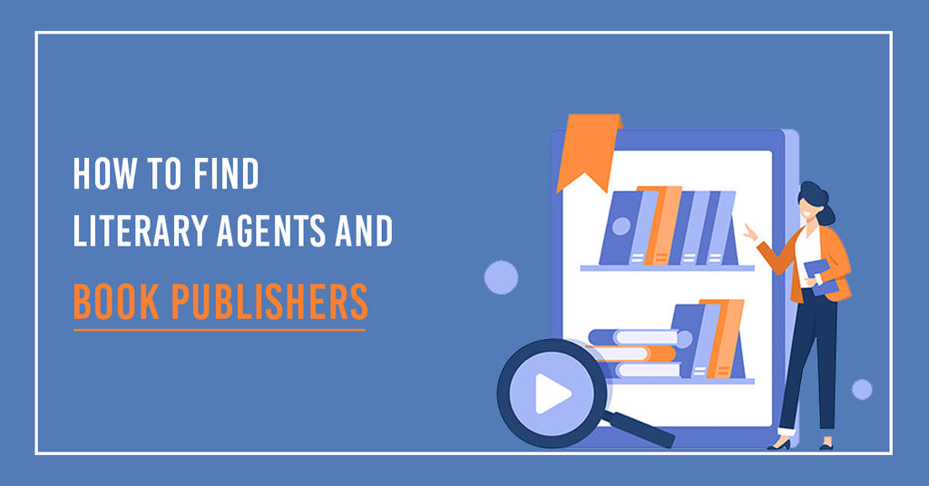 How to Find Literary Agents and Book Publishers