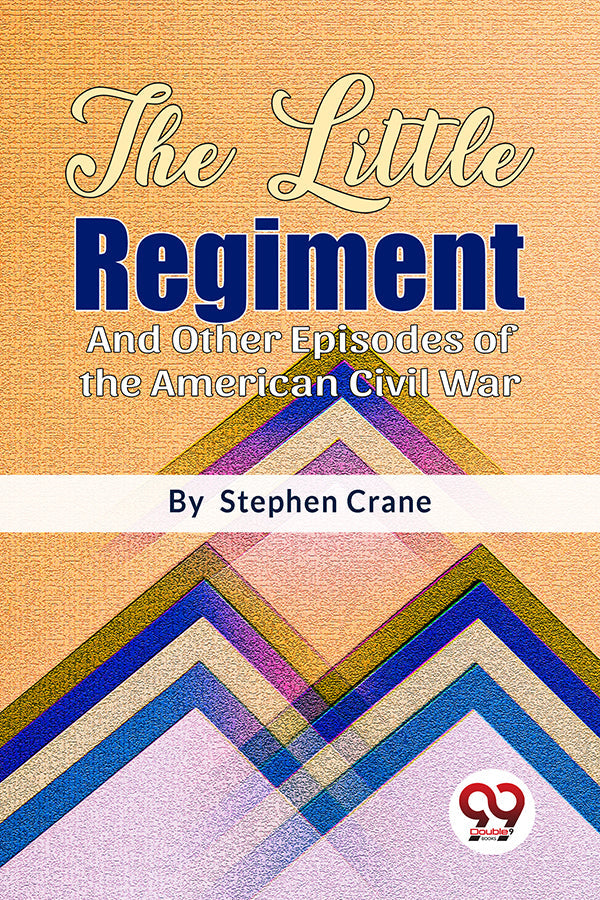 Buy The Little Regiment And Other Episodes of the American Civil War ...