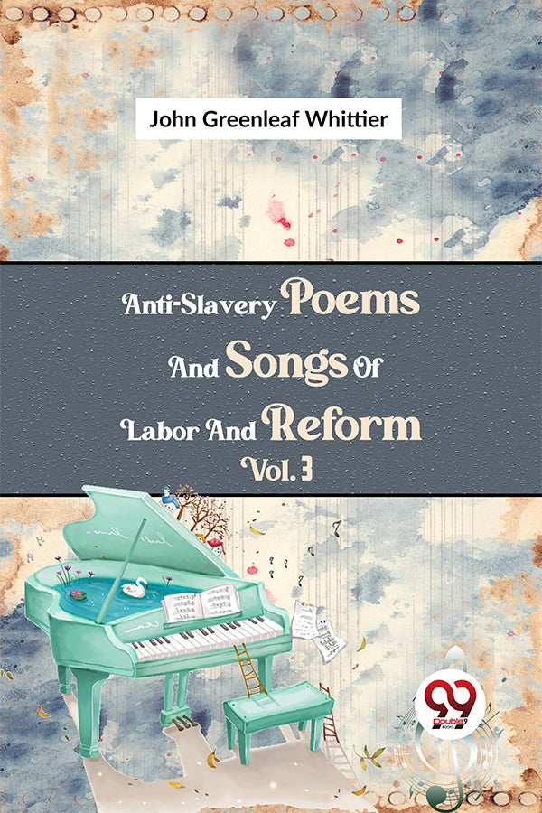 Buy Anti-Slavery Poems And Songs Of Labor And Reform Vol.3 book by John ...