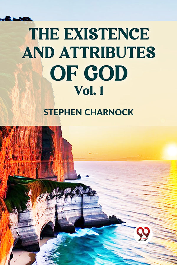 Buy The Existence and Attributes of God Vol. 1 book by Stephen Charnock