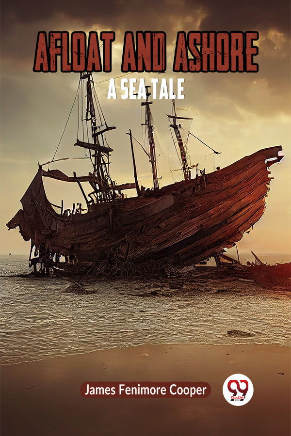 Buy Afloat and Ashore A Sea Tale book by James Fenimore Cooper