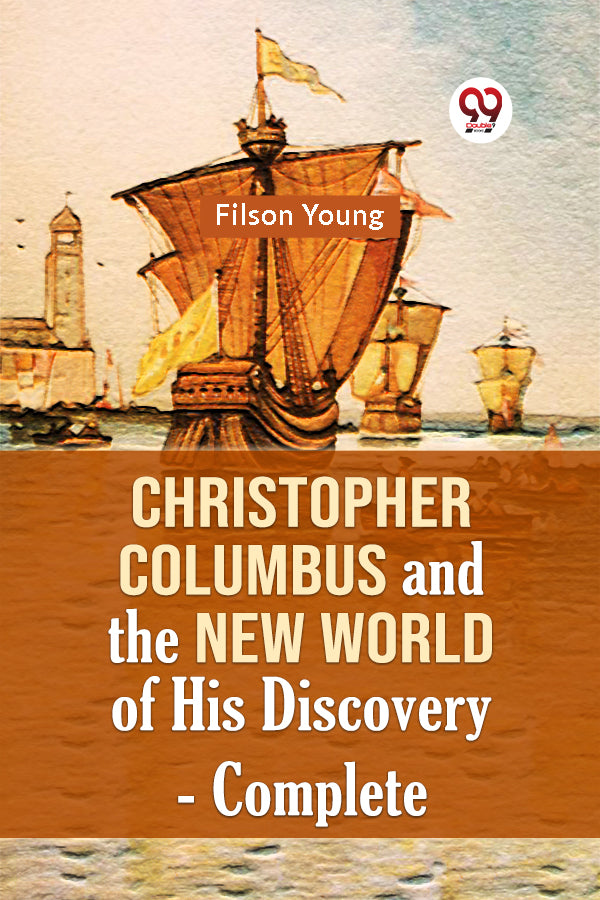 Buy Christopher Columbus and the New World of His Discovery „ Complete ...