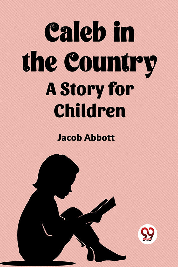 Buy Caleb in the Country A Story for Children book by JACOB ABBOTT