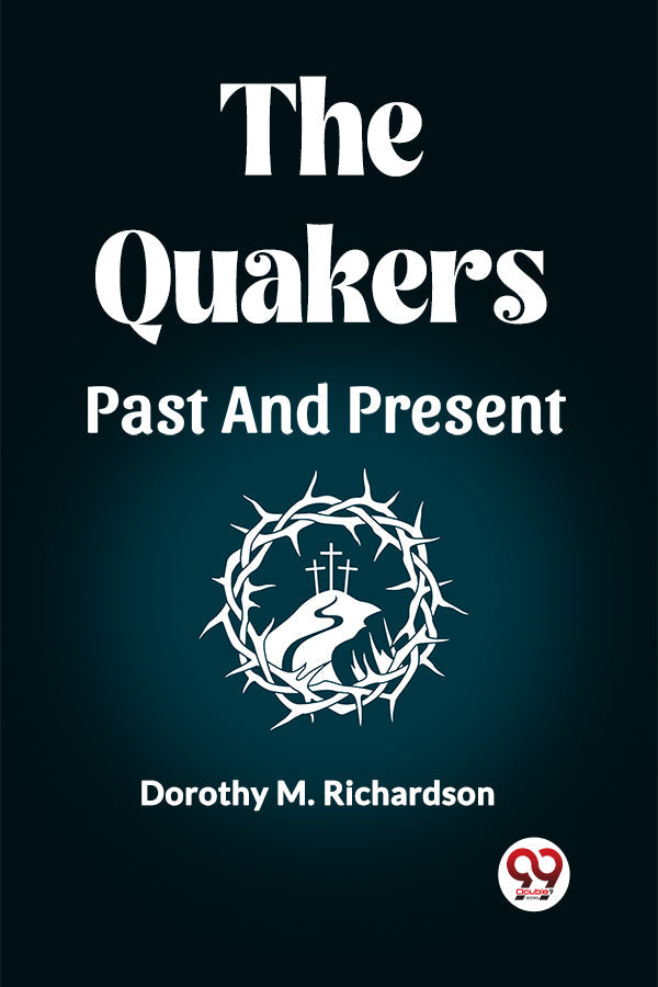Buy THE QUAKERS PAST AND PRESENT book by DOROTHY M. RICHARDSON