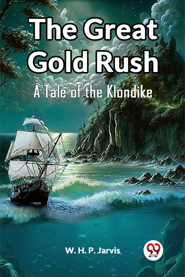 Buy The Great Gold Rush A Tale of the Klondike book by W. H. P. Jarvis