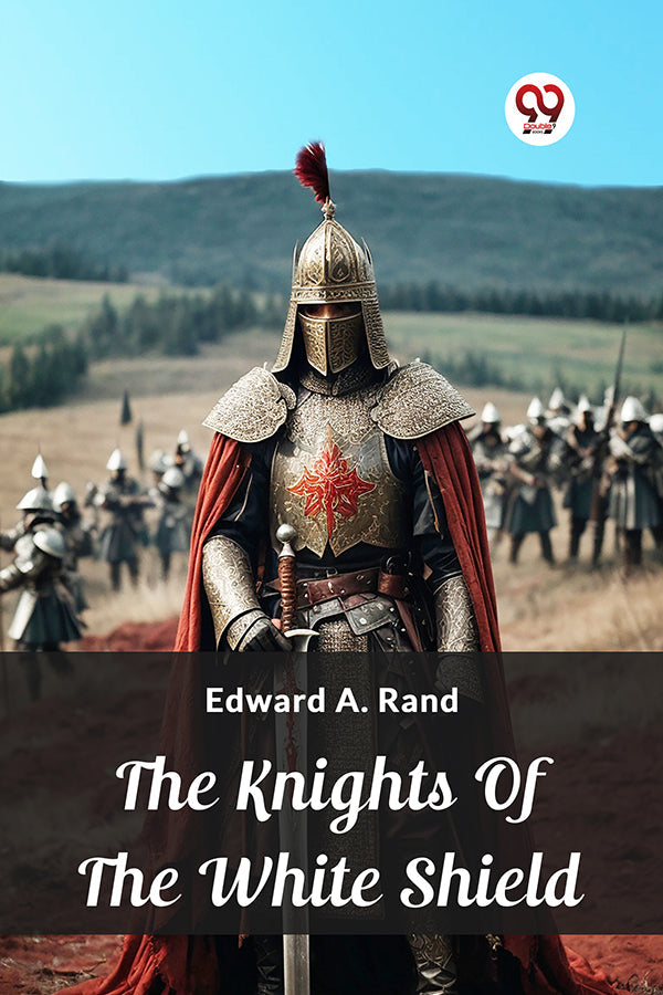 Buy The Knights Of The White Shield book by Edward A. Rand