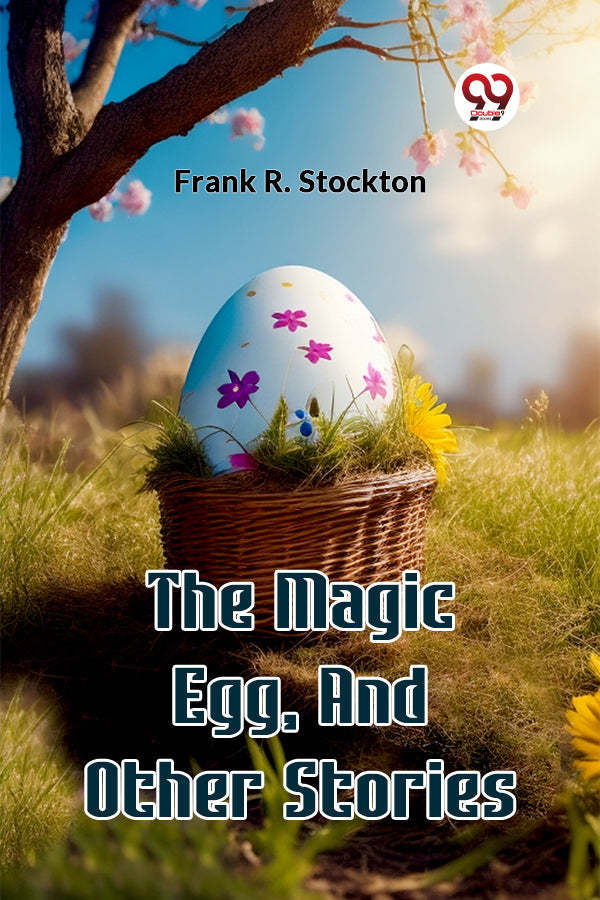 Buy The Magic Egg, And Other Stories book by Frank R. Stockton