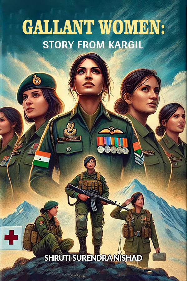 Buy Gallant Women: Story From Kargil Book by Shruti Surendra Nishad