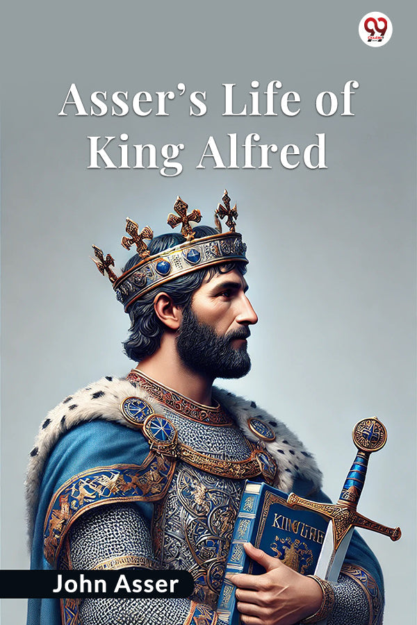 Buy Asser’s Life Of King Alfred Book by John Asser at Price