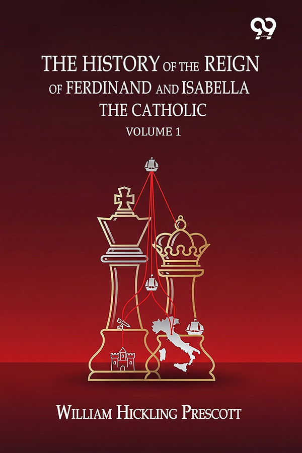 The History Of The Reign Of Ferdinand And Isabella