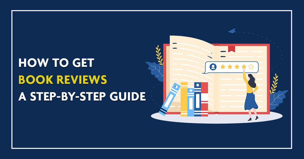 How to Get Book Reviews – A Step-by-Step Guide
