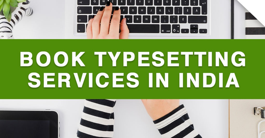 Book Typesetting Services in India: A Complete Guide
