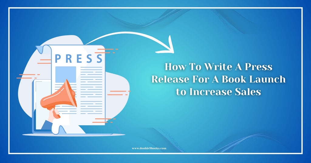 How To Write A Press Release For A Book Launch to Increase Sales
