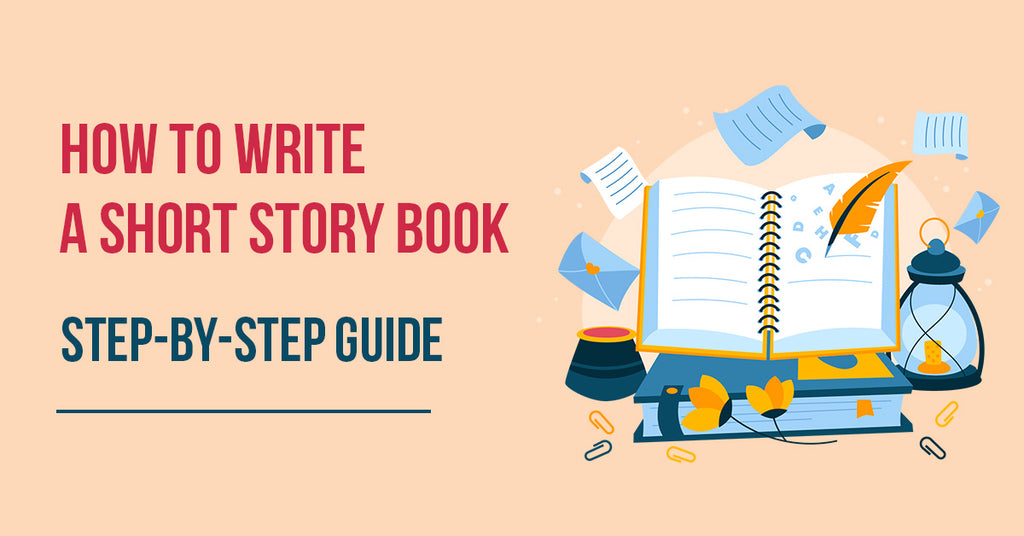 How to write a short story book? Step by Step Guide