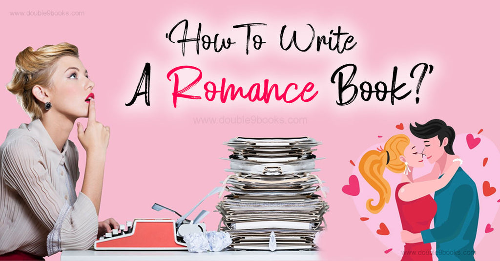 How to Write a Romance Book: A Step-by-Step Guide