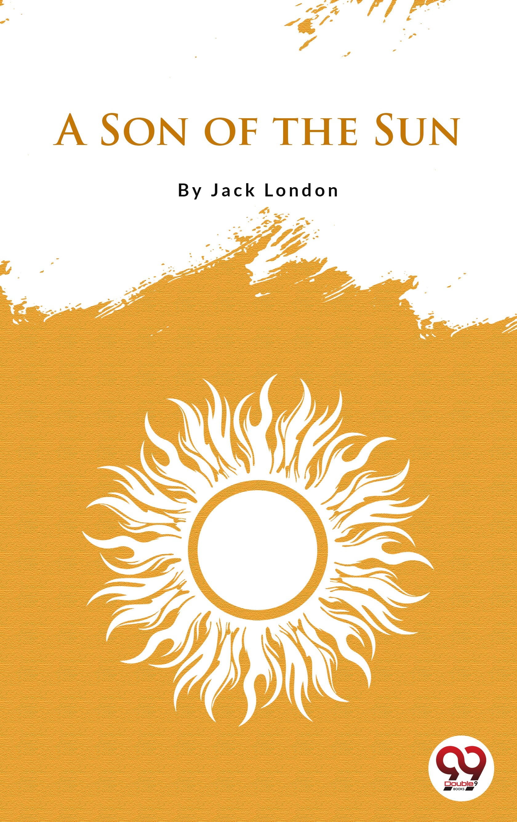 Buy A Son Of The Sun book by Jack London - Double9 Books