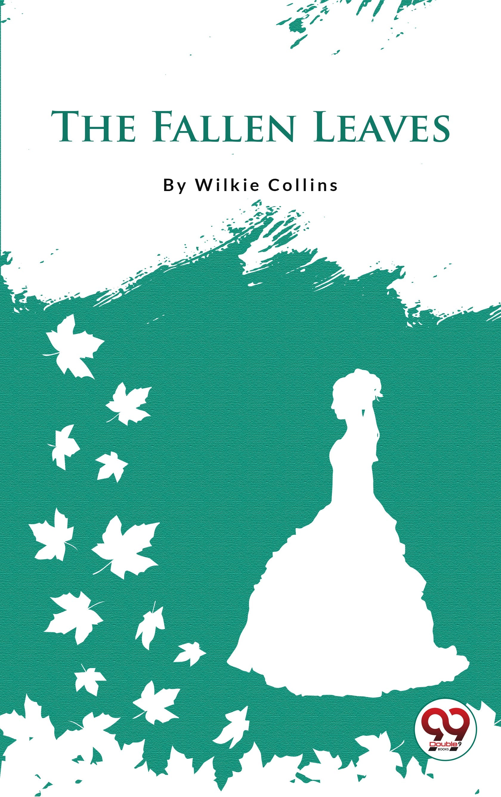 Buy The Fallen Leaves book by Wilkie Collins - Double9 Books