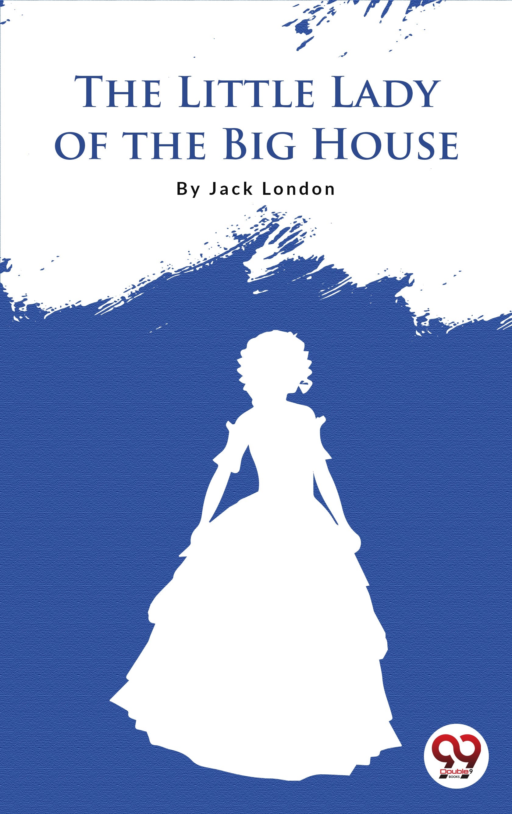 Buy The Little Lady Of The Big House book by Jack London