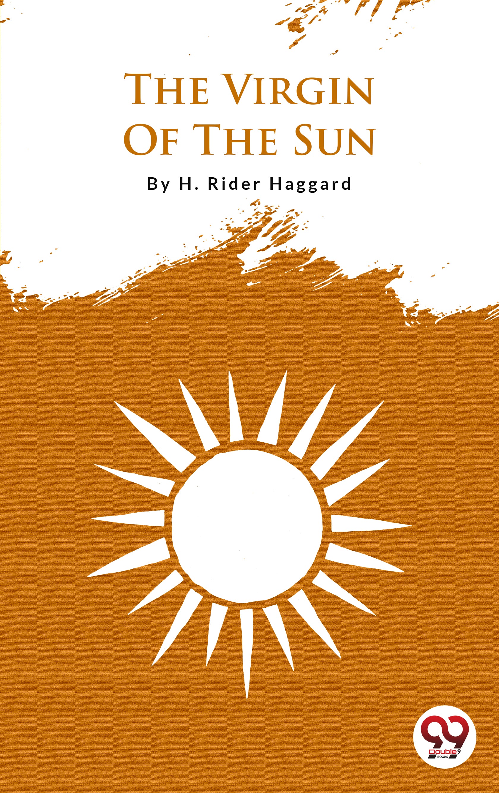 Buy The Virgin Of The Sun book by H. Rider Haggard
