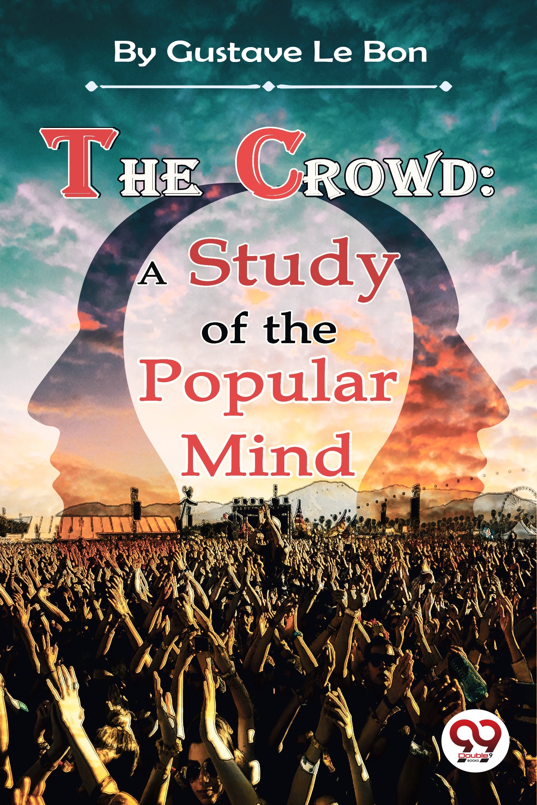 Buy The Crowd: A Study of the Popular Mind book by Gustave Le Bon