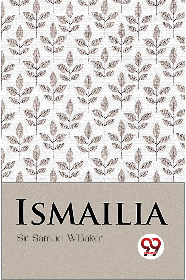 Buy Ismailia book by Sir Samuel W.Baker - Double9 Books