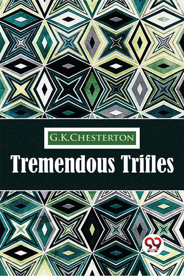 Buy Tremendous Trifles book by G.K. Chesterton