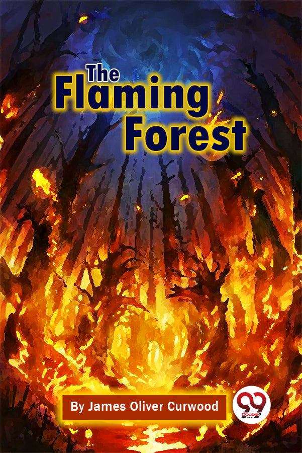 Buy The Flaming Forest book by James Oliver Curwood