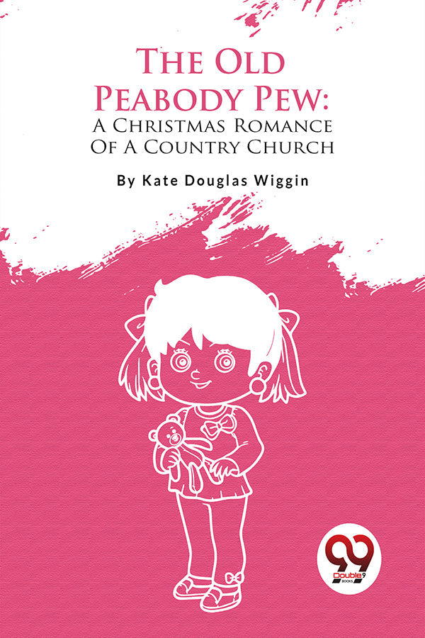 Buy The Old Peabody Pew: A Christmas Romance Of A Country Church book ...