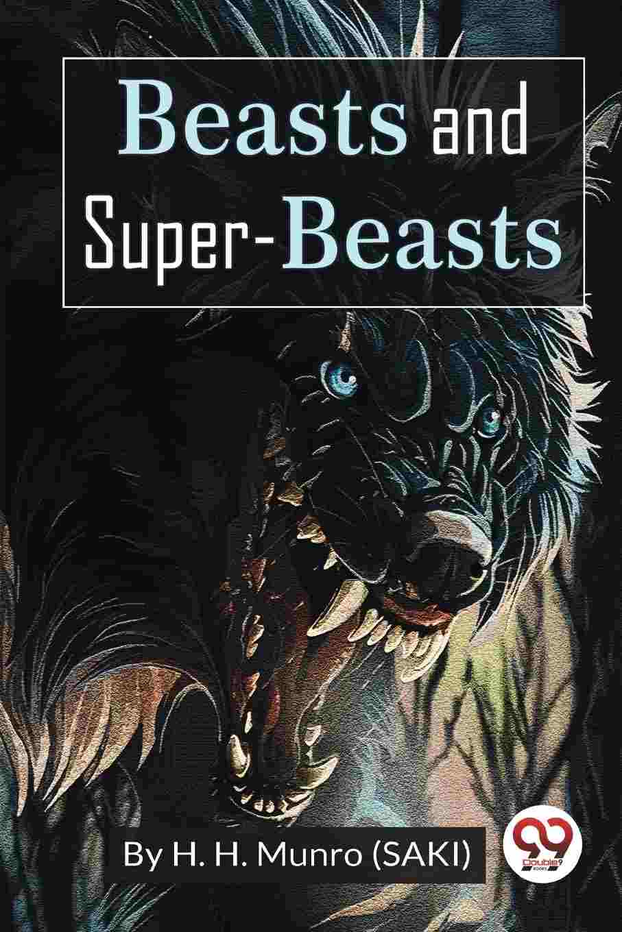 Buy Beasts And Super-Beasts book by H. H. MUNRO (“SAKI”)