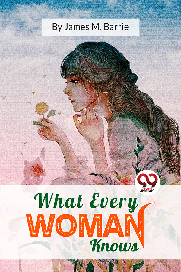 Buy What Every Woman Knows book by J. M. Barrie