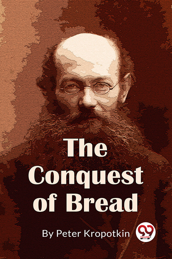 Buy The Conquest Of Bread book by Peter Kropotkin