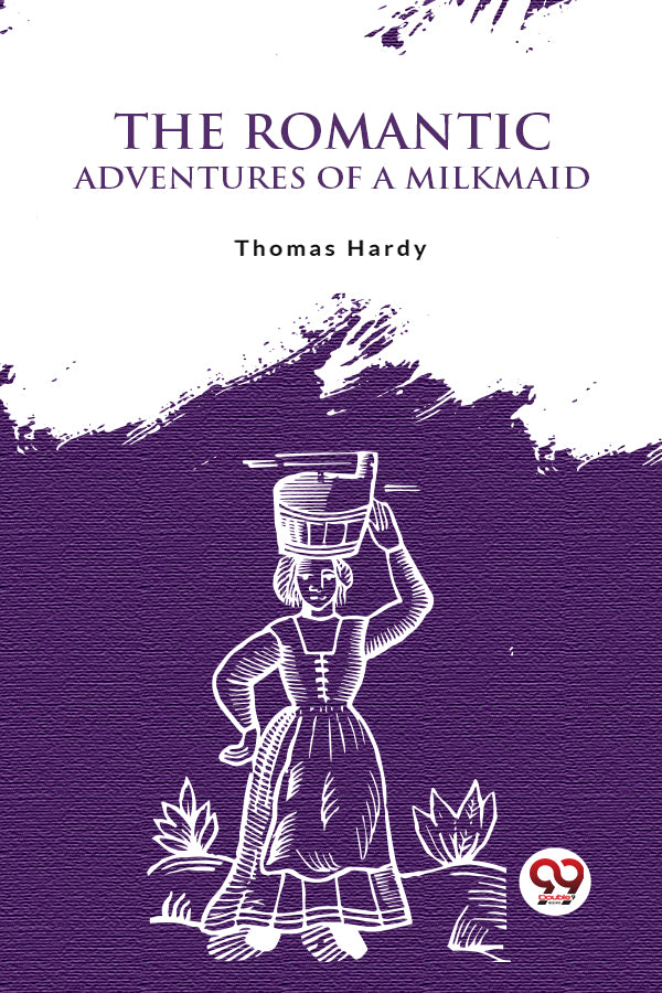 Buy The Romantic Adventures Of A Milkmaid book by Thomas Hardy