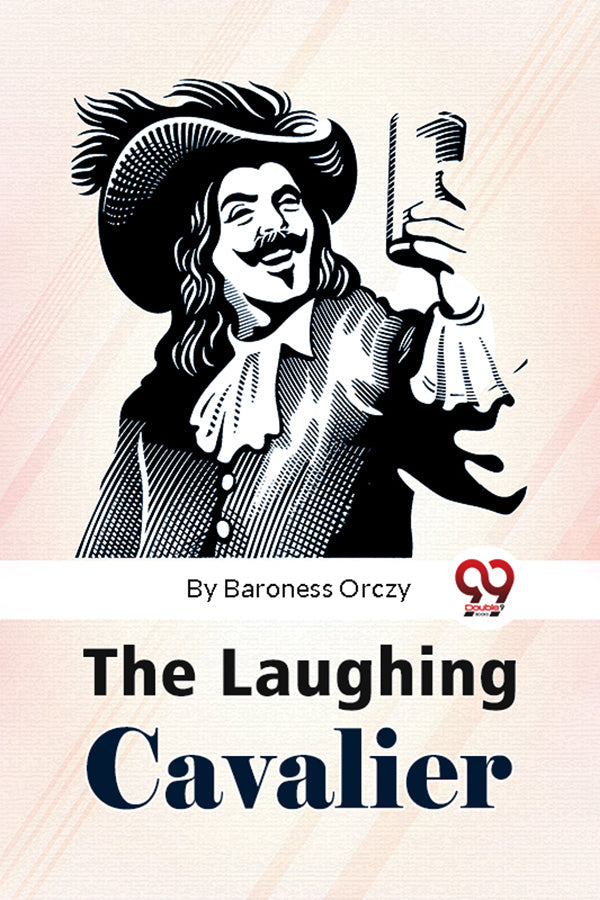 Buy The Laughing Cavalier : The Story Of The Ancestor Of The Scarlet ...