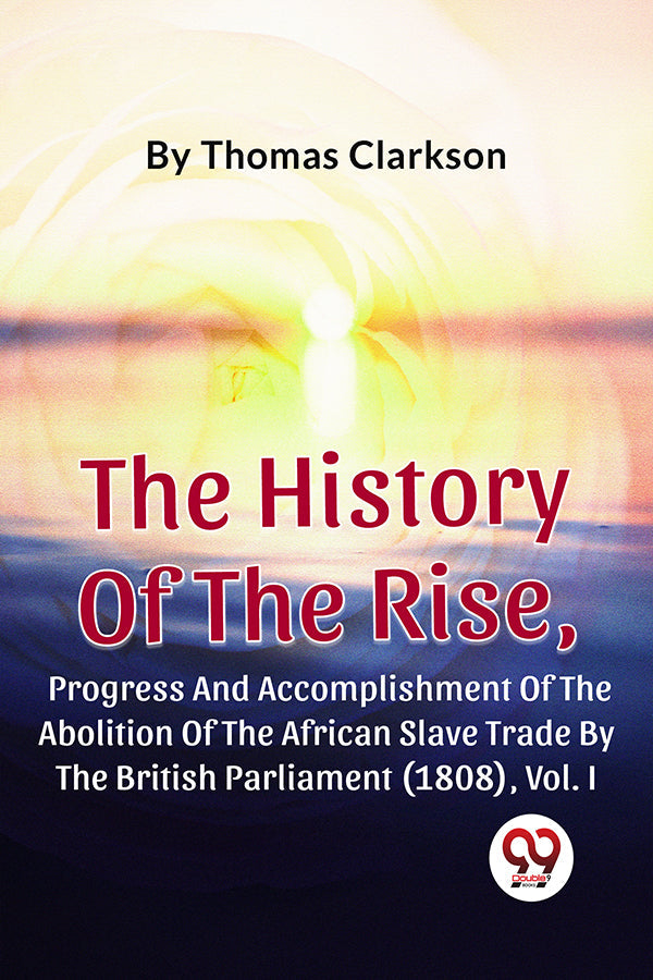 Buy The History Of The Rise, Progress And Accomplishment Of The ...