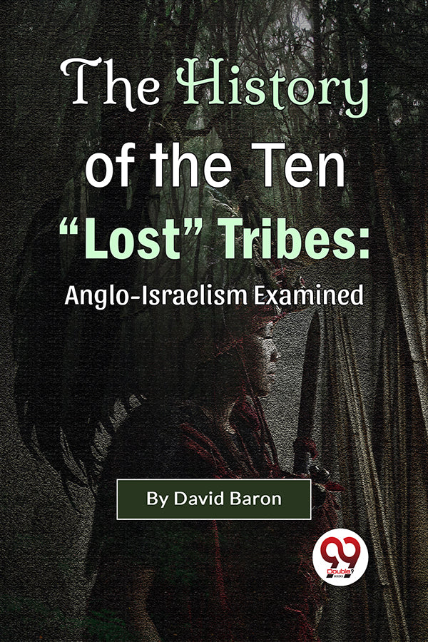 Buy The History of the Ten "Lost" Tribes: Anglo-Israelism Examined book ...
