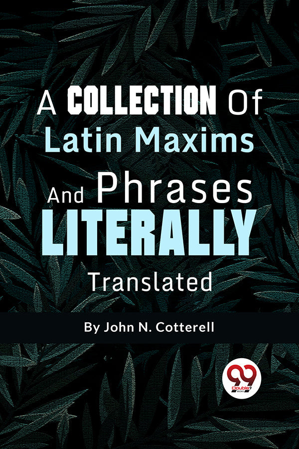 Buy A Collection Of Latin Maxims And Phrases Literally book by John N ...