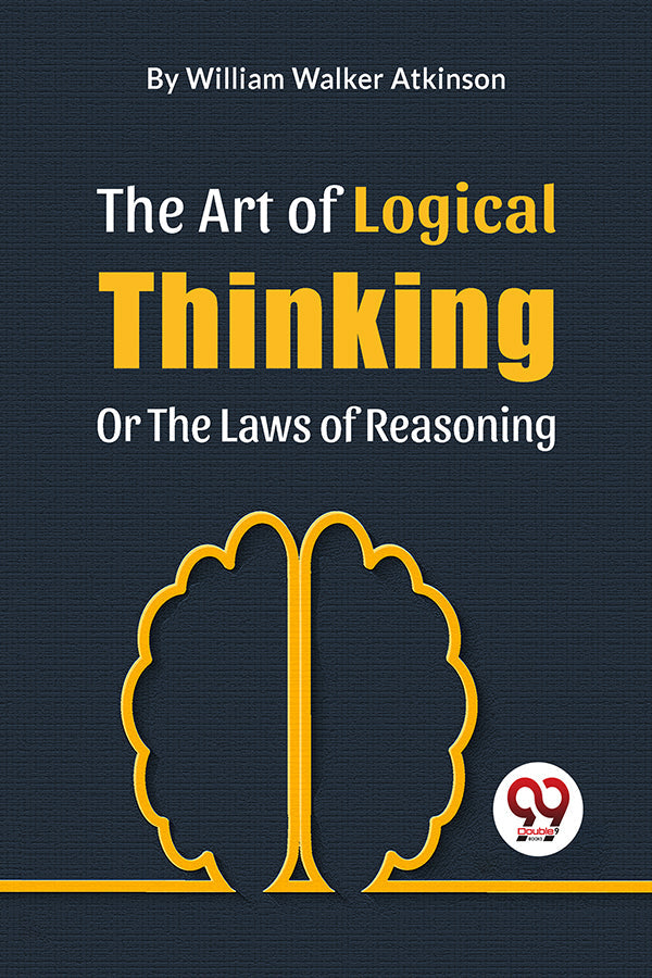 Buy The Art Of Logical Thinking Or The Laws Of Reasoning book by ...