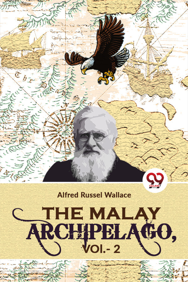 Buy The Malay Archipelago, Vol. -2 book by Alfred Russel Wallace
