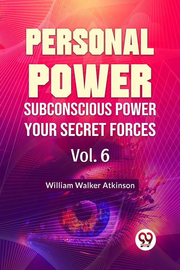 Buy Personal Power Subconscious Power Your Secret Forces Vol.6 book by ...