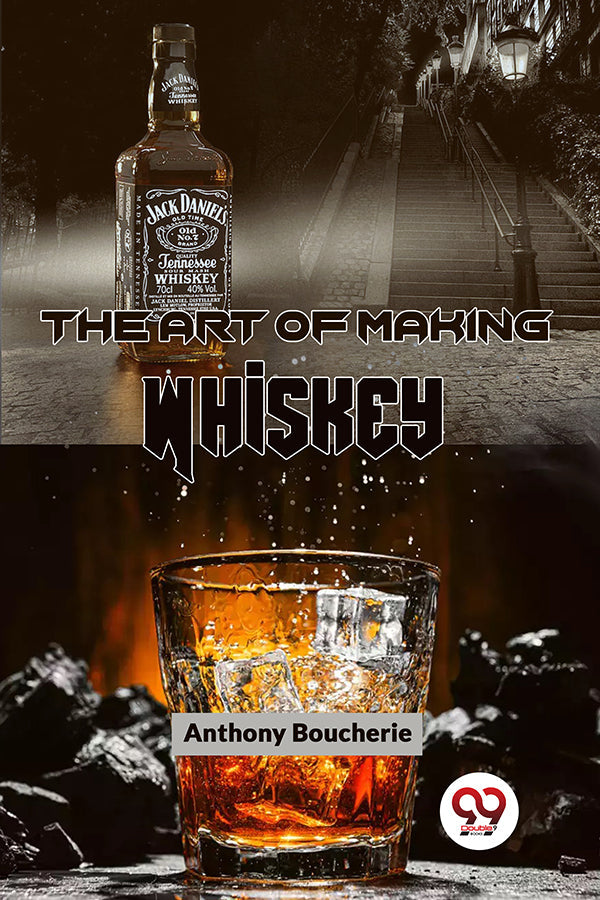 Buy The Art Of Making Whiskey book by Anthony Boucherie