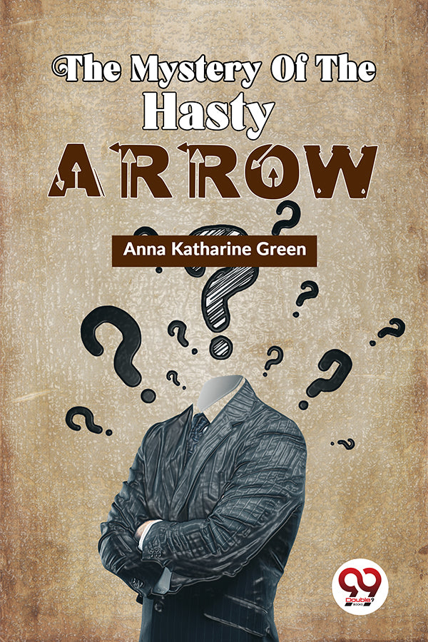 Buy The Mystery Of The Hasty Arrow book by Anna Katharine Green