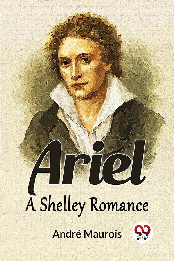 Buy Ariel A Shelley Romance book by Andr? Maurois