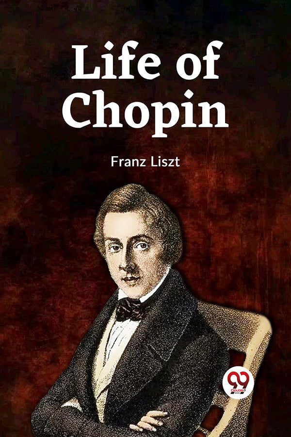 Buy Life of Chopin book by Franz Liszt - Double9 Books