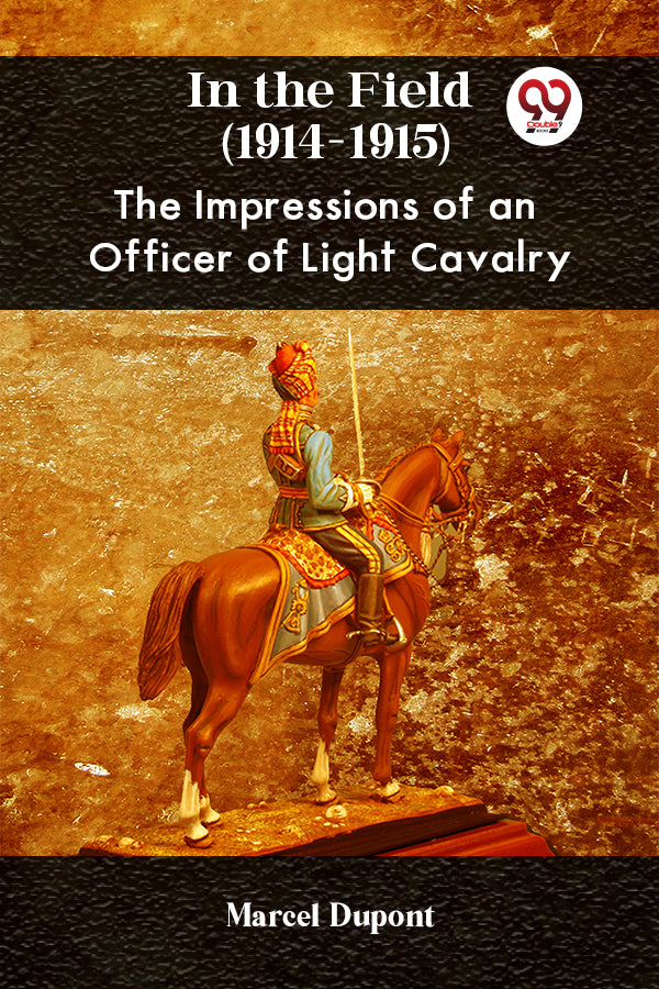 Buy In the Field (1914-1915) THE IMPRESSIONS OF AN OFFICER OF LIGHT ...