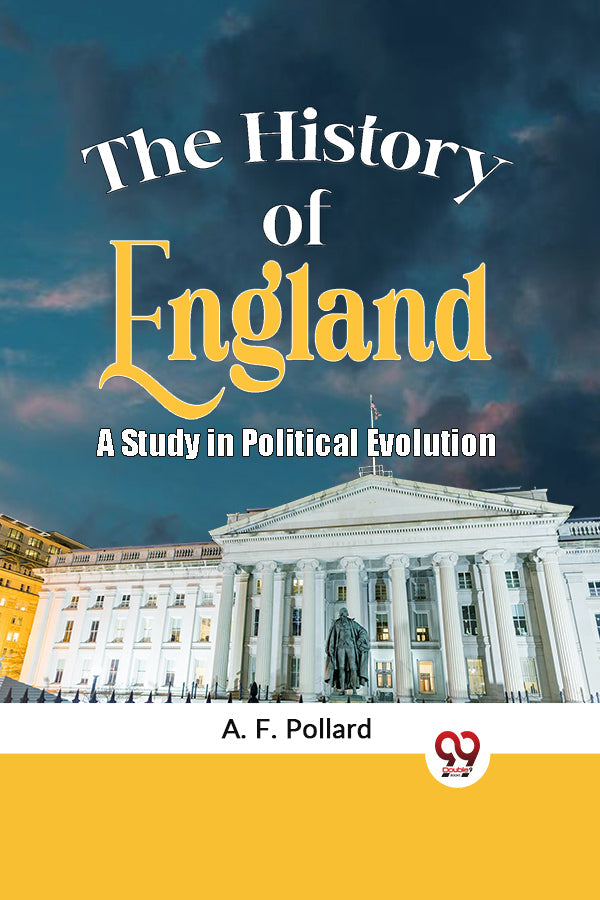 Buy THE HISTORY OF ENGLAND A STUDY IN POLITICAL EVOLUTION book by A. F ...