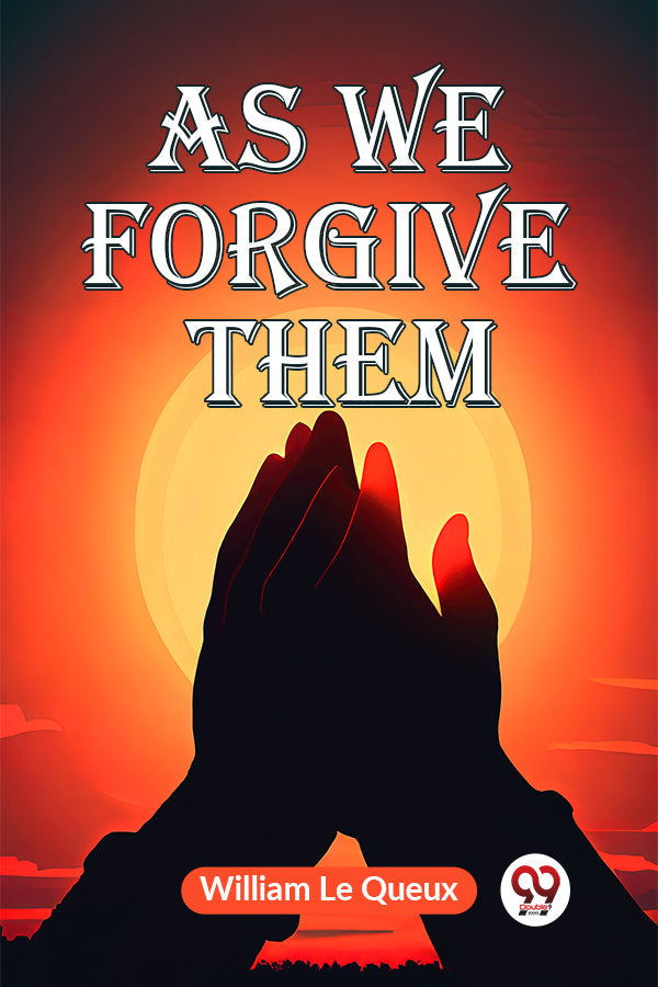 Buy As We Forgive Them book by William Le Queux