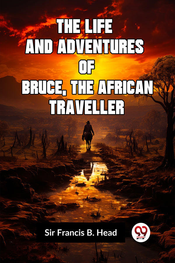 Buy The Life and Adventures of Bruce, the African Traveller book by Sir ...