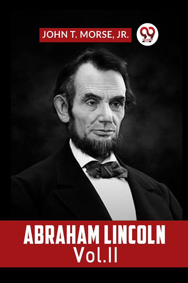 Buy ABRAHAM LINCOLN Vol. II book by JOHN T. MORSE, JR.