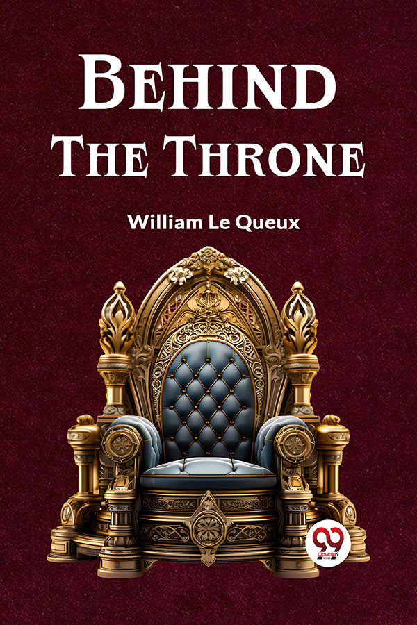 Buy Behind the Throne book by William Le Queux