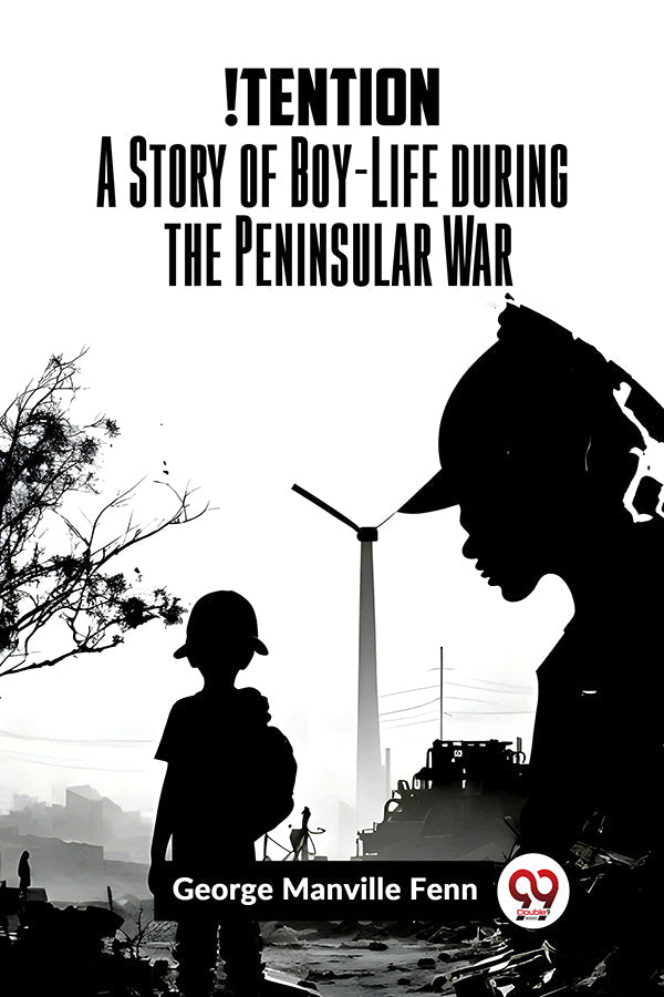 Buy !Tention A Story of Boy-Life during the Peninsular War book by ...